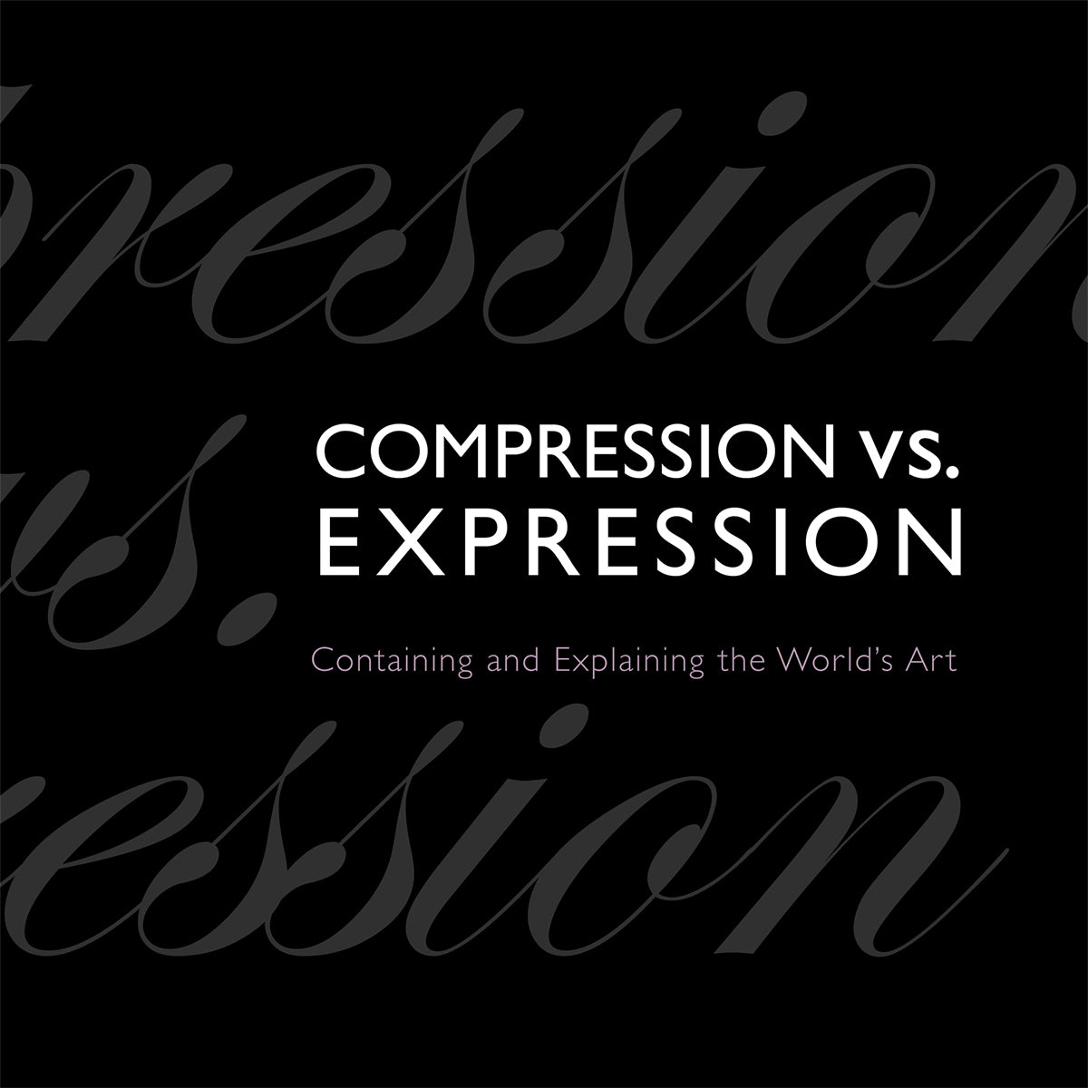 Compression vs. Expression: Containing and Explaining the World's Art ...